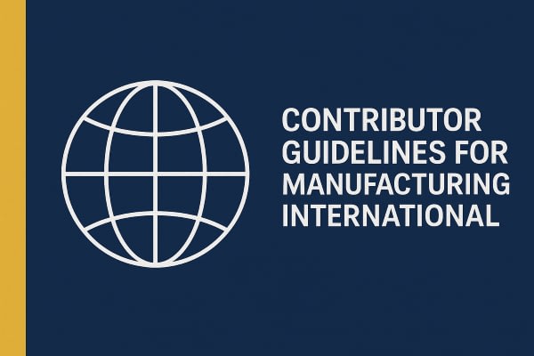 Contributor Guidelines for Manufacturing International | Manufacturing ...
